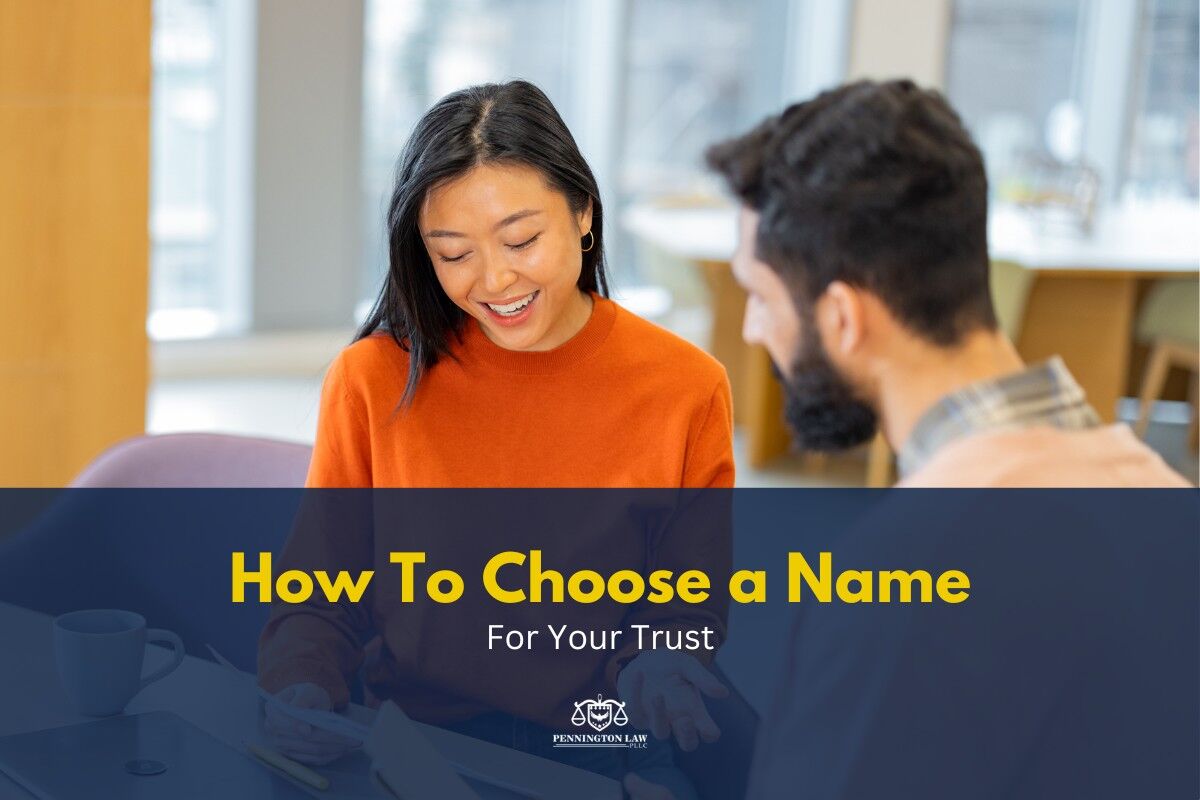 How to Choose a Name for Your Trust - Pennington Law, PLLC